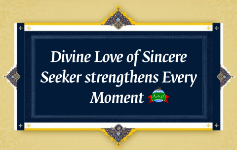 Divine Love of Sincere Seekers Strengthens Every Moment