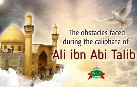 THE OBSTACLES FACED DURING THE CALIPHATE OF ALI IBN ABI TALIB - Sultan Bahoo